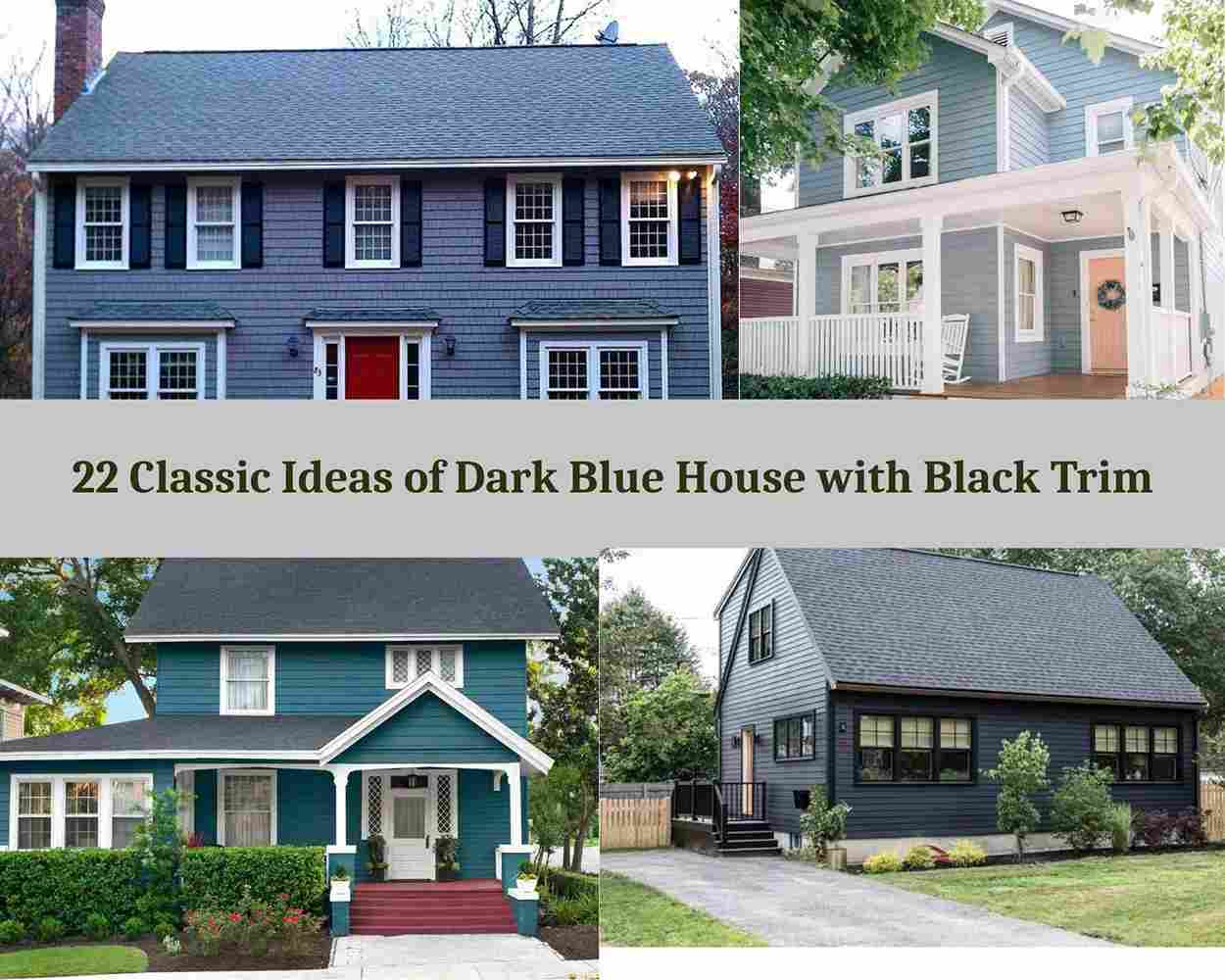 22 Classic Ideas of Dark Blue House with Black Trim - Tangy House