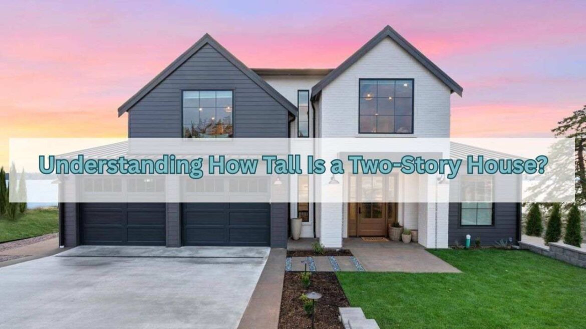 How Tall Is a Two Story House? Standard Size In the US - Tangy House